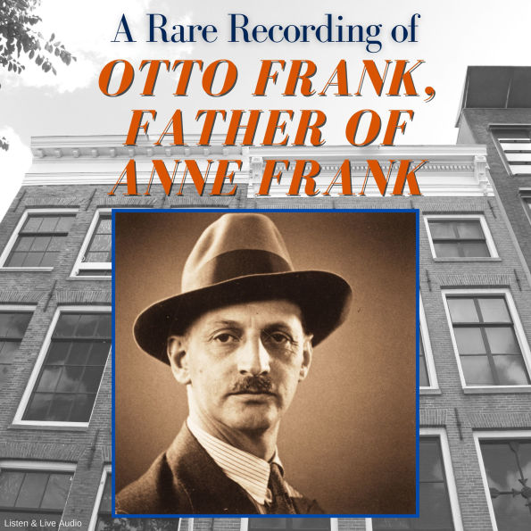 A Rare Recording of Otto Frank, Father of Anne Frank by Otto Frank | 2940195440329 | Audiobook ...