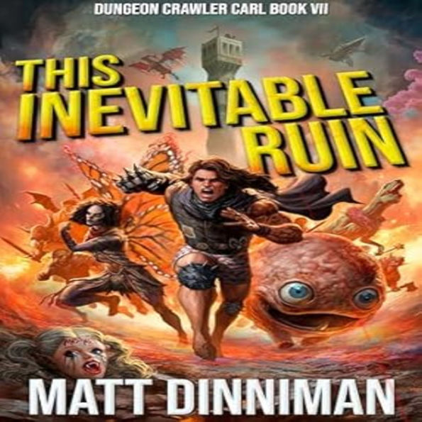 This Inevitable Ruin (Dungeon Crawler Carl #7) by Matt Dinniman ...