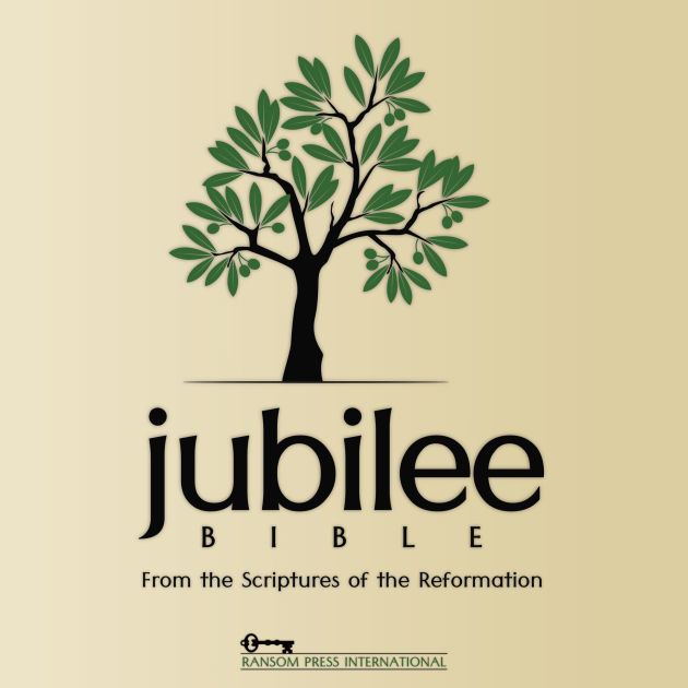 The Jubilee Bible: From The Scriptures Of The Reformation by Russell M ...