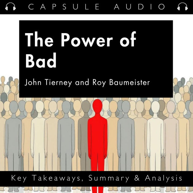 The Power of Bad by John Tierney and Roy Baumeister: Key Takeaways ...