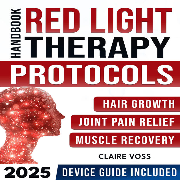 Red Light Therapy Handbook: Proven Step-by-Step Protocols and Smart ...