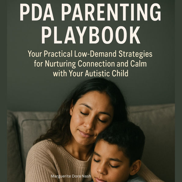 PDA Parenting Playbook: Your Practical Low-Demand Strategies for ...