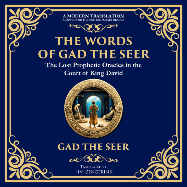 The Words of Gad the Seer: Prophecies and Visions of Divine Guidance by ...
