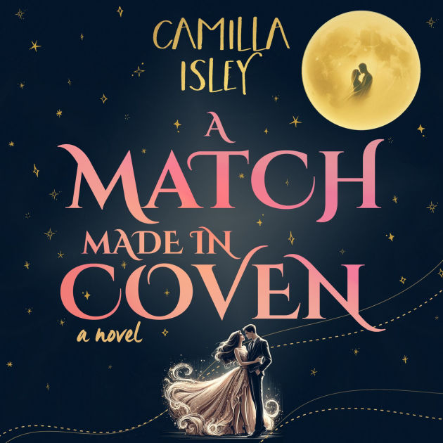 A Match Made in Coven: A Cute and Quirky Cozy Witchy Romance Novel ...