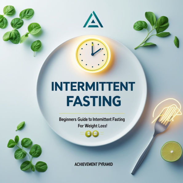 Intermittent Fasting: Beginners Guide to Intermittent Fasting for ...