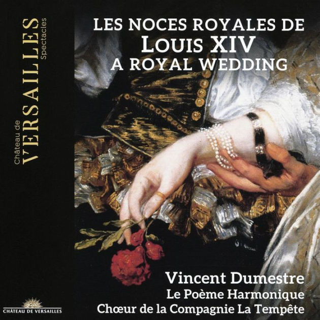 Les Noces Royales de Louis XIV Royal Wedding by Vincent Dumestre | CD ...