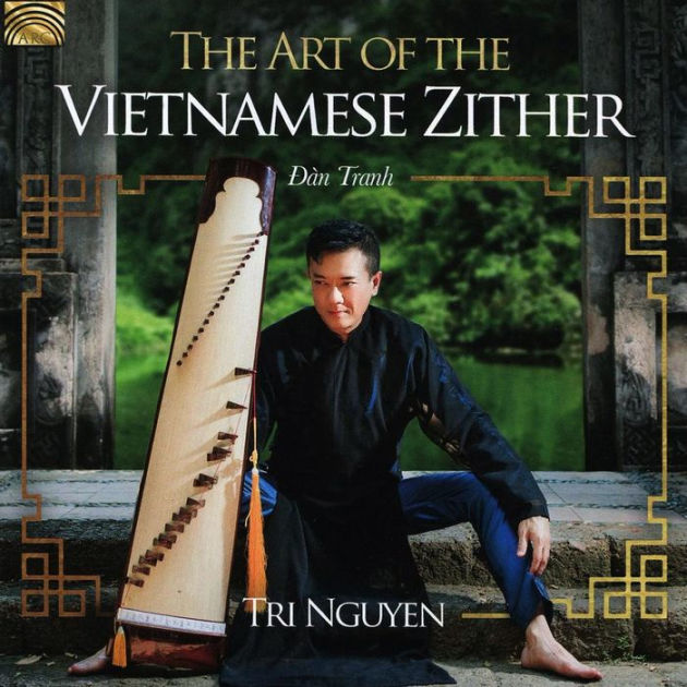 The Art of the Vietnamese Zither by Tri Nguyen | CD | Barnes & Noble®