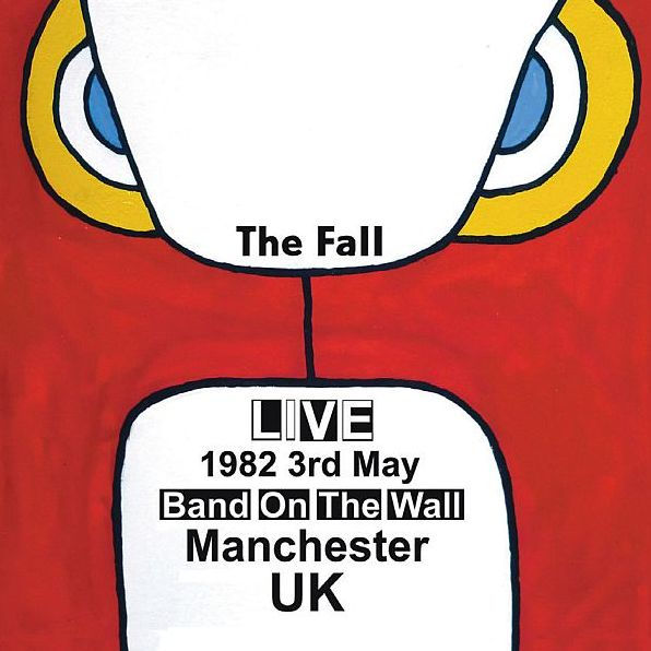 Live 3rd May 1982 Band on the Wall Manchester UK by The Fall | CD ...