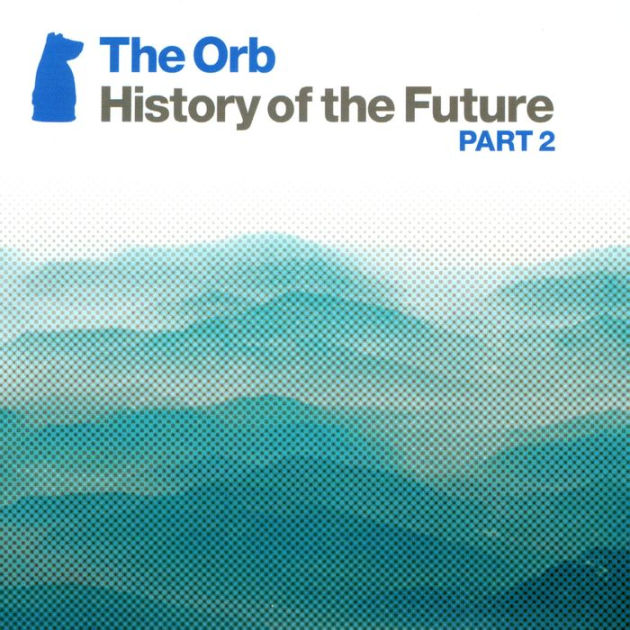 History of the Future, Vol. 2 by The Orb | CD | Barnes & Noble®