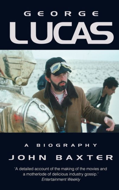 George Lucas: A Biography by John Baxter, Paperback | Barnes & Noble®
