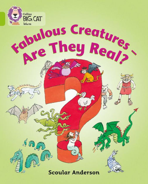 Fabulous Creatures: Are they Real?: Band 11/Lime by Scoular Anderson ...