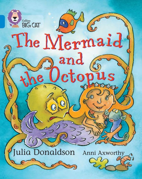 The Mermaid and the Octopus: Band 04/Blue by Julia Donaldson, Anni ...