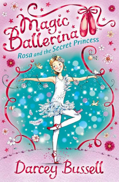 Rosa and the Secret Princess (Magic Ballerina: Rosa Series #1) by ...