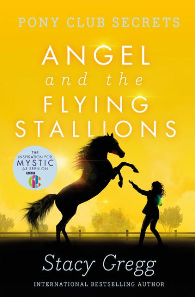Angel and the Flying Stallions (Pony Club Secrets, Book 10) by Stacy ...