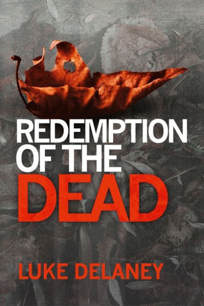 Redemption of the Dead: A DI Sean Corrigan short story by Luke Delaney ...