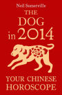 The Dog in 2014: Your Chinese Horoscope by Neil Somerville | eBook ...