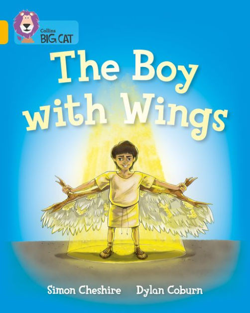 The Boy With Wings: Gold/Band 09 by Simon Cheshire, Dylan Coburn ...