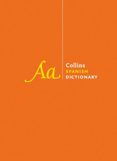 Collins Spanish Dictionary: Complete and Unabridged by Collins ...