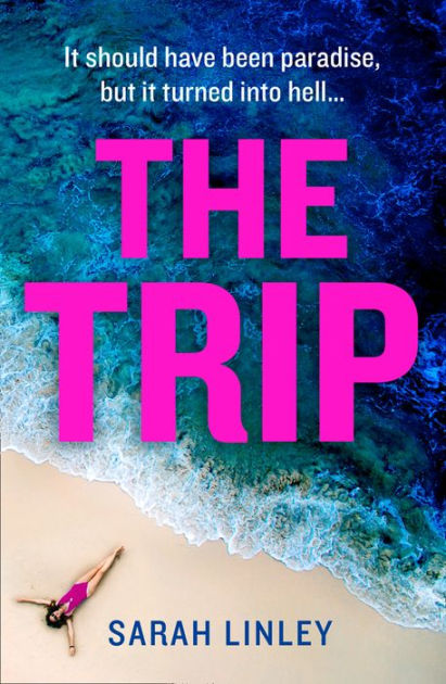 The Trip by Sarah Linley | eBook | Barnes & Noble®