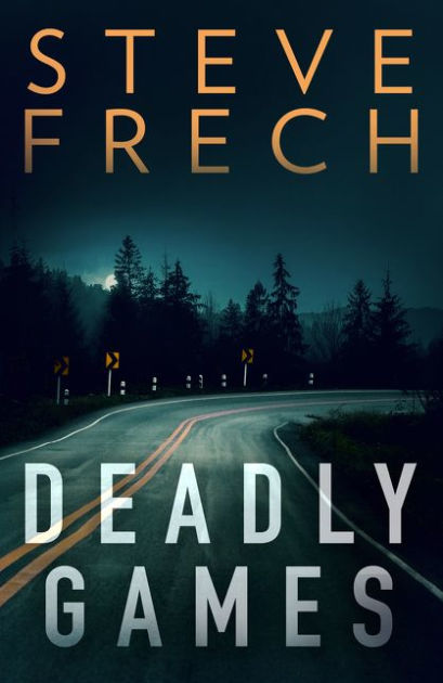 Deadly Games by Steve Frech, Paperback | Barnes & Noble®
