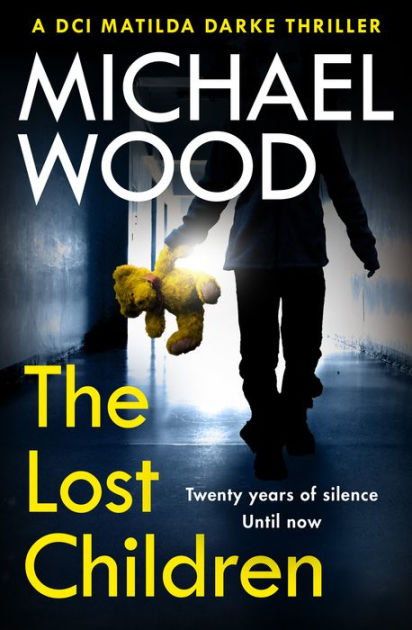 The Lost Children (DCI Matilda Darke Thriller, Book 9) by Michael Wood ...