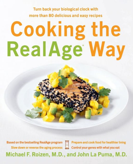 Cooking the RealAge (R) Way: Turn back your biological clock with more ...