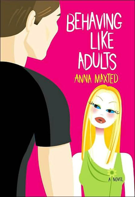 Behaving Like Adults: A Novel by Anna Maxted, Paperback | Barnes & Noble®