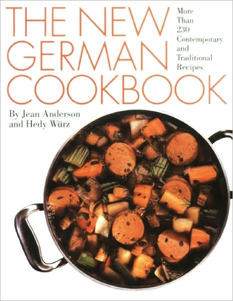 The New German Cookbook: More Than 230 Contemporary and Traditional ...