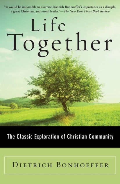 Life Together: The Classic Exploration of Christian Community by ...