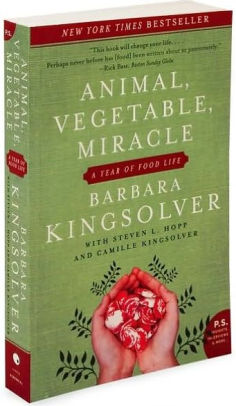 Animal, Vegetable, Miracle: A Year of Food Life by Barbara Kingsolver ...