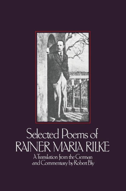 Selected Poems of Rainer Maria Rilke by Rainer Maria Rilke, Robert Bly ...