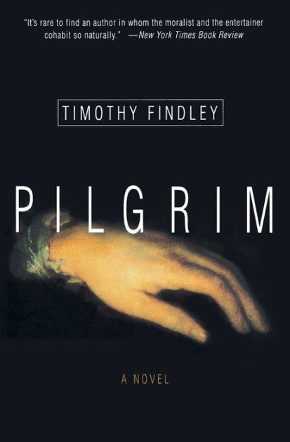Pilgrim: A Novel by Timothy Findley, Paperback | Barnes & Noble®
