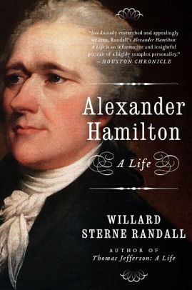 Alexander Hamilton: A Life by Willard Sterne Randall, Paperback ...
