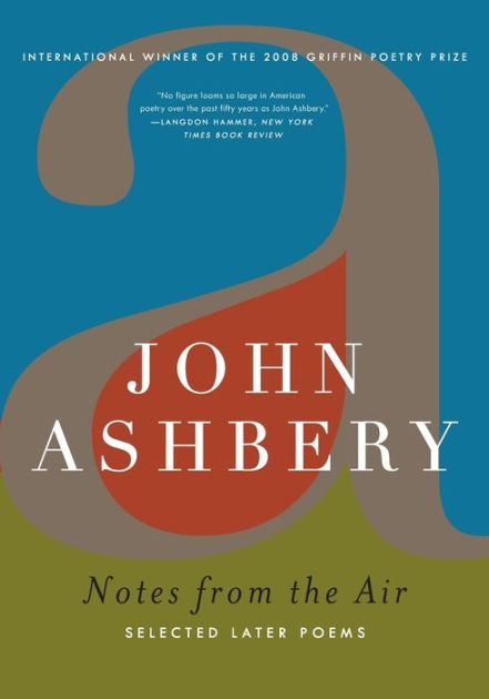 Notes from the Air: Selected Later Poems by John Ashbery, Paperback ...