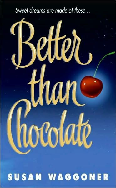 Better Than Chocolate by Susan Waggoner | eBook | Barnes & Noble®