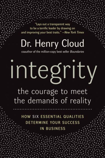 Integrity: The Courage to Meet the Demands of Reality: How Six ...