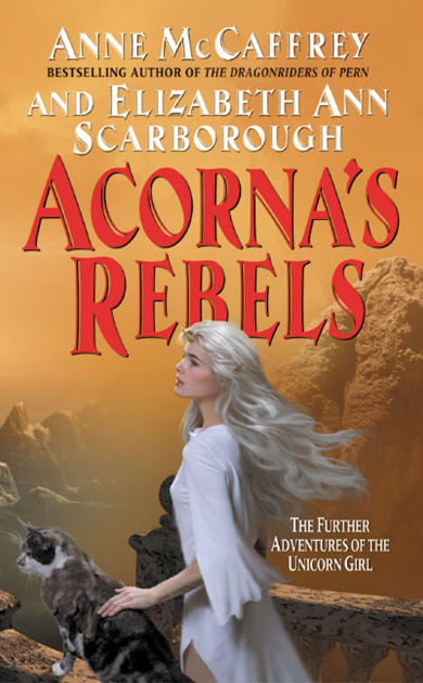 Acorna's Rebels (Acorna Series #6) by Anne McCaffrey, Elizabeth A ...