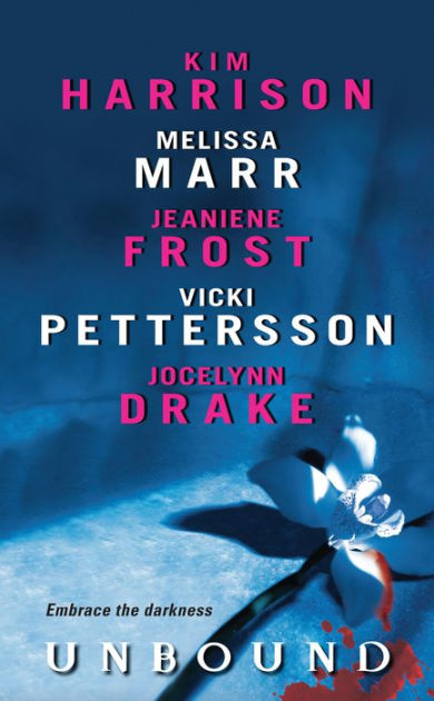 Unbound by Kim Harrison, Melissa Marr, Jeaniene Frost, Vickie ...