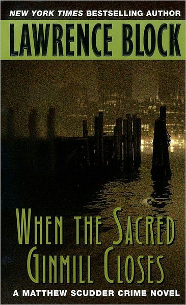 When the Sacred Ginmill Closes (Matthew Scudder Series #6) by Lawrence ...