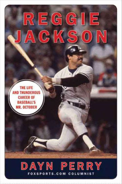 Reggie Jackson: The Life and Thunderous Career of Baseball's Mr ...