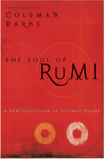The Soul of Rumi: A New Collection of Ecstatic Poems by Rumi, Paperback ...