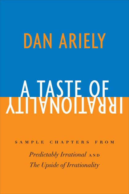 A Taste of Irrationality: Sample chapters from Predictably Irrational ...