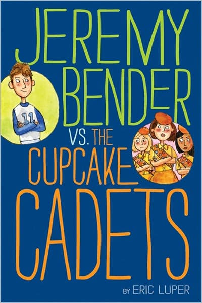 Jeremy Bender vs. the Cupcake Cadets by Eric Luper, Hardcover | Barnes ...
