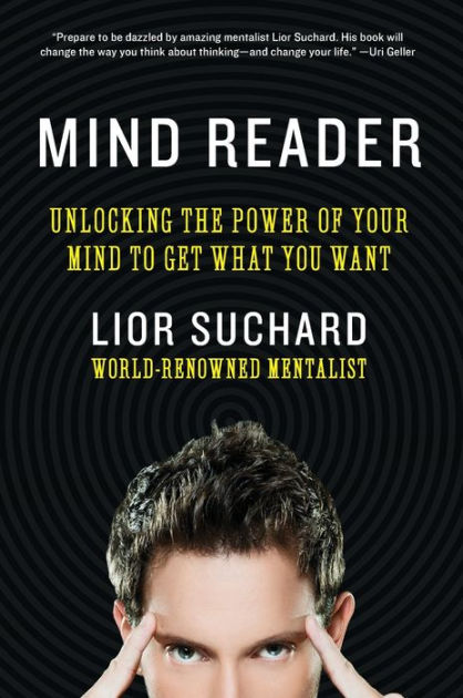 Mind Reader: Unlocking the Power of Your Mind to Get What You Want by ...