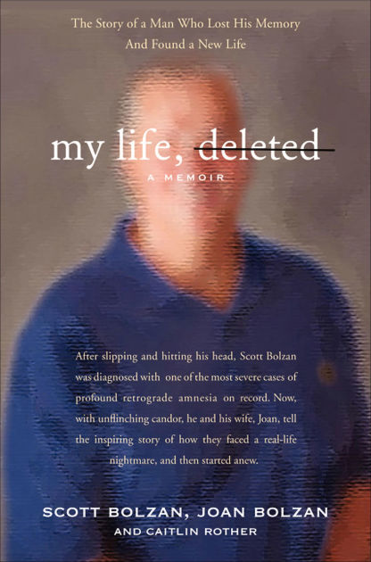 My Life, Deleted: A Memoir by Scott Bolzan, Joan Bolzan, Caitlin Rother ...