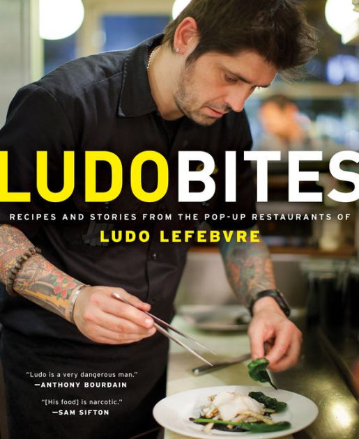 LudoBites: Recipes and Stories from the Pop-Up Restaurants of Ludo ...