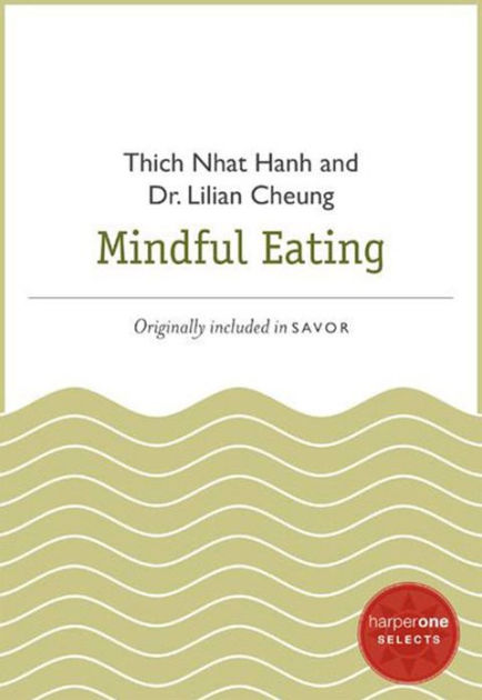 Mindful Eating: A HarperOne Select by Thich Nhat Hanh, Lilian Cheung ...