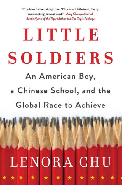 Little Soldiers: An American Boy, a Chinese School, and the Global Race ...