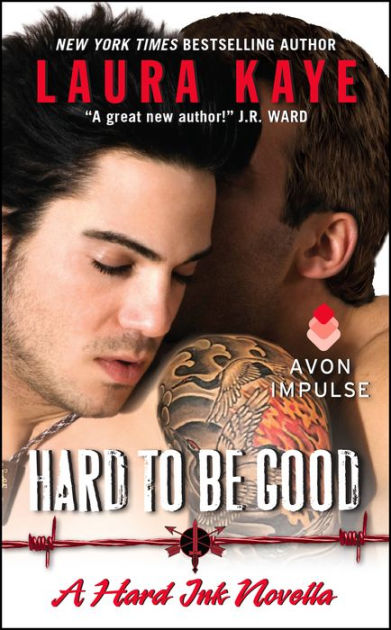 Hard to Be Good: A Hard Ink Novella by Laura Kaye | eBook | Barnes & Noble®