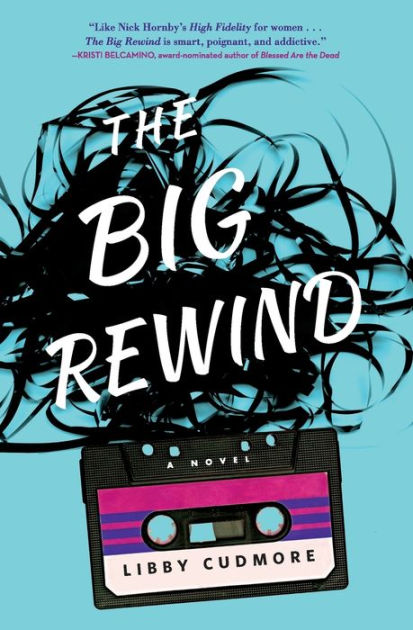 The Big Rewind: A Novel by Libby Cudmore, Paperback | Barnes & Noble®